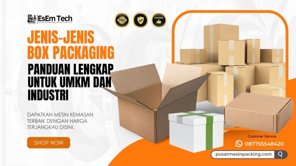 Jenis-Jenis Box Packaging & Fungsinya | EsEm Tech